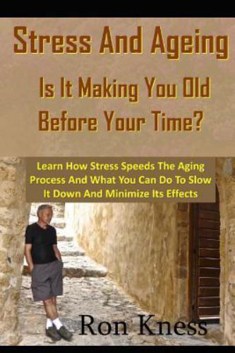 Stress and Ageing - Is It Making You Old Before Your Time? : Learn How ...