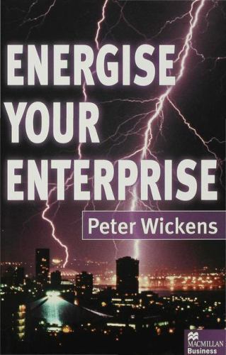 Energise Your Enterprise by Peter Wickens (1999, Hardcover) for sale ...