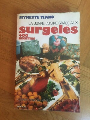 Livre Myrette Tiano : La bonne cuisine des surgelés : 400 recettes ...