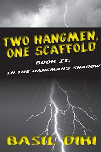 Two Hangmen, One Scaffold Book II. In The Hangman's Shadow ...