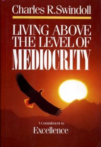 Living Above the Level of Mediocrity: A Commitment to Excellence - GOOD ...