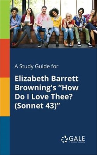 A Study Guide for Elizabeth Barrett Browning's How Do I Love Thee ...
