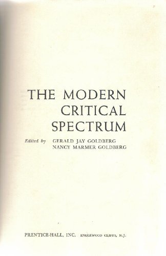 The Modern Critical Spectrum, Gerald Jay and Nancy Marmer Goldberg ...