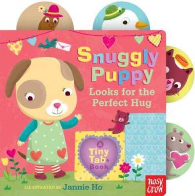 Snuggly Puppy Looks for the Perfect Hug: A Tiny Tab Book - Board book ...