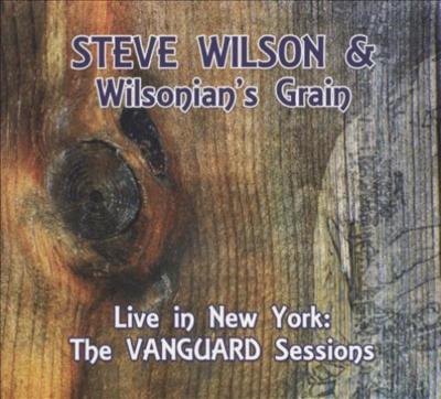 STEVE WILSON (SAX)/STEVE WILSON & WILSONIAN'S GRAIN - LIVE IN NEW YORK ...