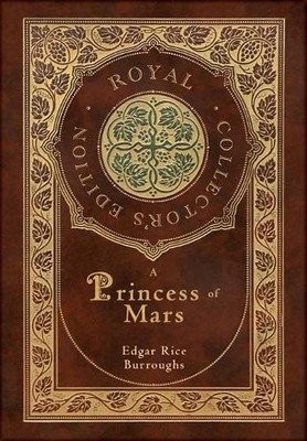 A Princess of Mars (Royal Collector's Edition) (Case Laminate Hardcover ...