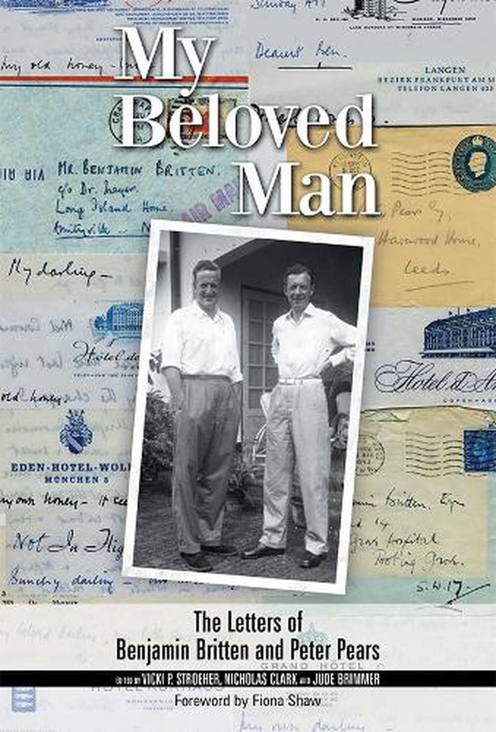 My Beloved Man: The Letters of Benjamin Britten and Peter Pears by ...
