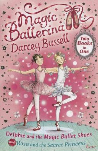 Delphie and the Magic Ballet Shoes Rosa and the Secret Princess (2-in-1 ...