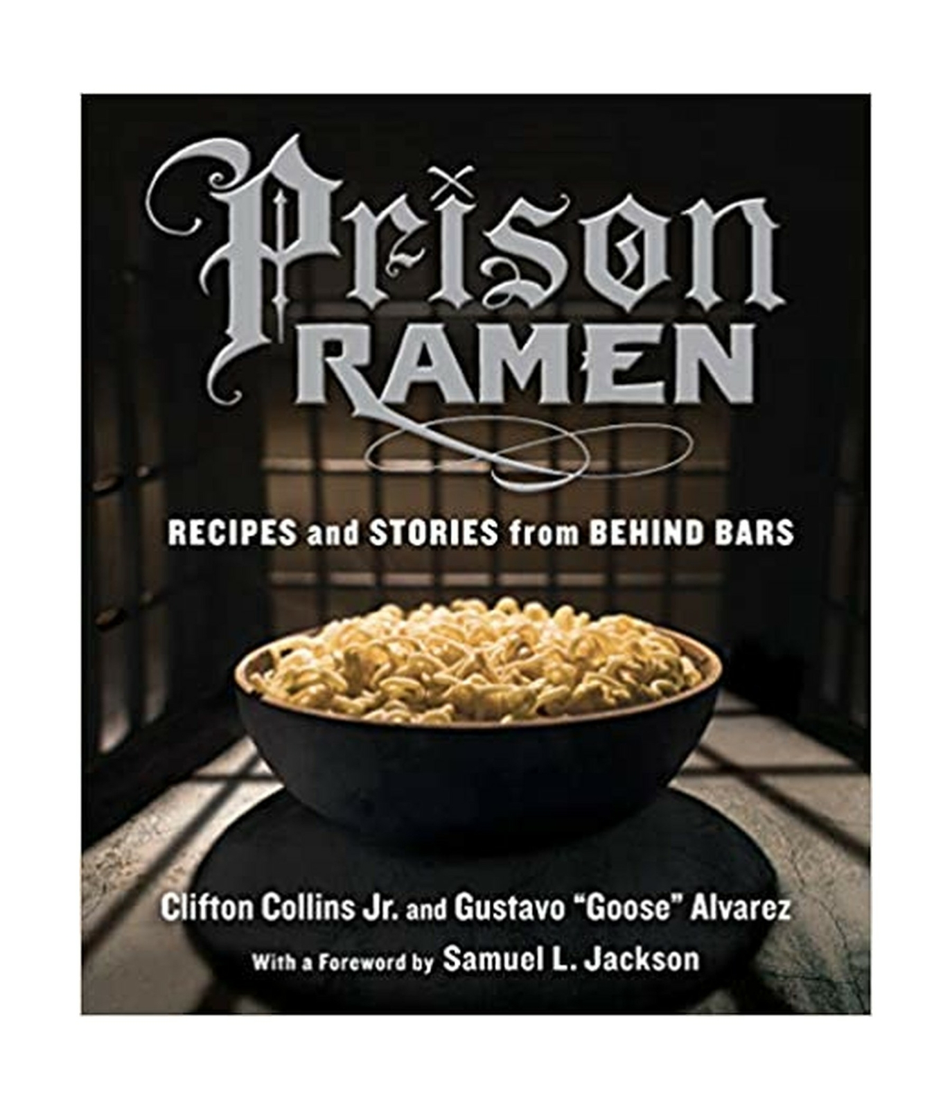 Prison Ramen: Recipes & Stories from Behind Bars Clifton Collins Jr ...