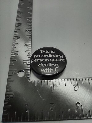 Vintage Pinback this is no ordinary person you're dealing with | eBay