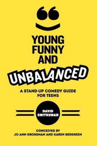Young, Funny and Unbalanced: A Stand-Up Comedy Guide for Teens ...