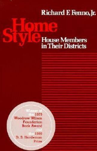 Home Style : House Members in Their Districts by Richard F. Fenno Jr ...