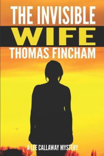 The Invisible Wife (Lee Callaway) - Paperback By Fincham, Thomas - GOOD ...