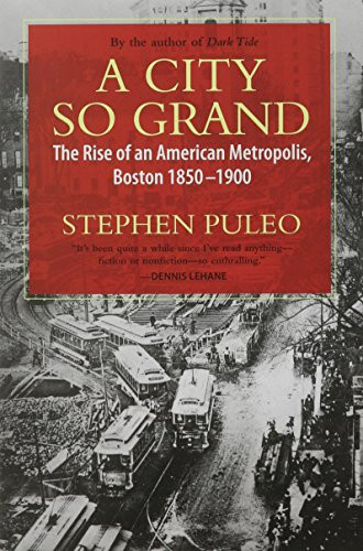 A CITY SO GRAND: THE RISE OF AN AMERICAN METROPOLIS, By Stephen Puleo ...