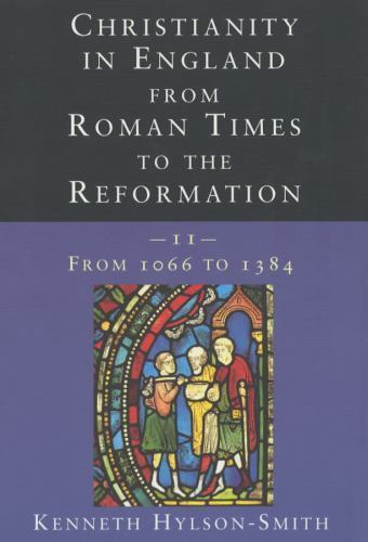 Christianity in England from Roman Times to the Reformation by Kenneth ...