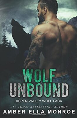 Wolf Unbound: Aspen Valley Wolf Pack, Ella-Monroe 9781537231648 Free ...