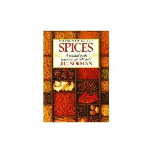 The Complete Book of Spices: A Practical Guide to Spices and Aromatic ...