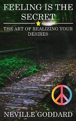 Feeling is the Secret: The Art of Realizing your Desires by Goddard ...