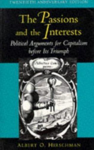 The Passions and the Interests - Political Arguments for Capitalism ...