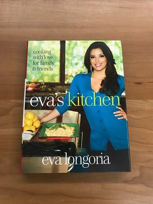 2011 Eva's Kitchen by Eva Longoria 1st Edition Hardcover Book | eBay