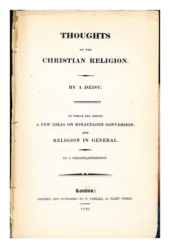 A DEIST. A THEOPHILANTHROPIST Thoughts on the Christian religion / by a ...