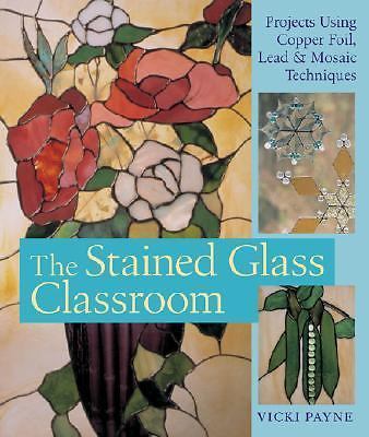 Stained Glass Classroom : Projects Using Copper Foil, Lead and Mosaic ...