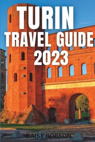 Daisy Robson Turin Travel Guide 2023 (Poche) 9798853814615 | eBay