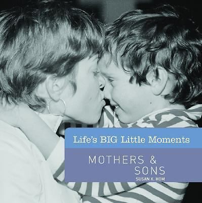 Life's BIG Little Moments: Mothers and Sons by Susan K. Hom (2008 ...