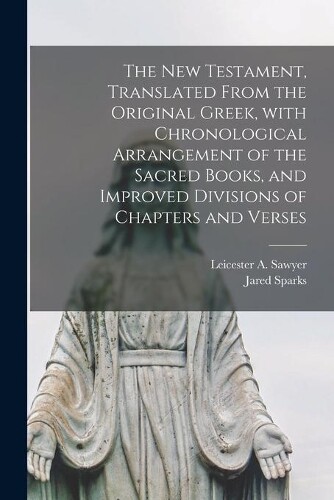 The New Testament, Translated From the Original Greek, With Chronolo ...