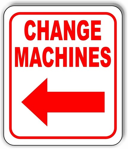 CHANGE MACHINES LEFT ARROW Metal Aluminum Composite Sign | eBay