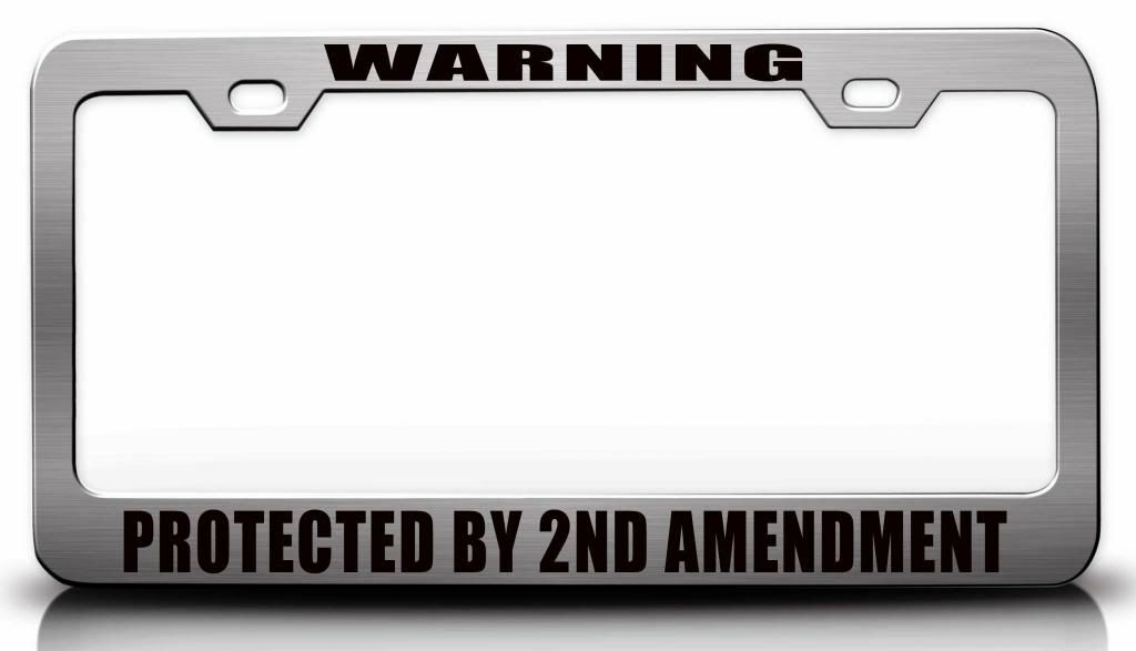 WARNING PROTECTED BY 2ND AMENDMENT License Plate Frame-CAN PERSONALIZE ...