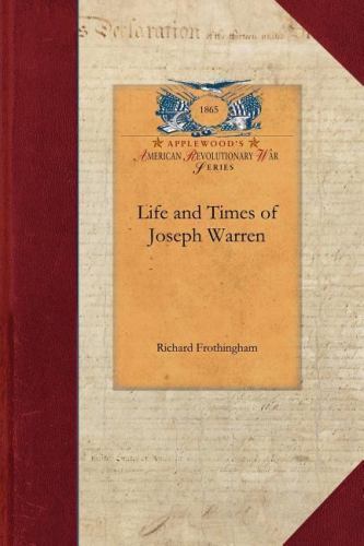 Life and Times of Joseph Warren by Richard Frothingham (2009, Trade ...