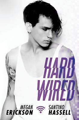 Hard Wired by Santino Hassell and Megan Erickson (2017, Trade Paperback ...
