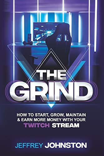 THE GRIND: HOW TO START, GROW, MAINTAIN, & EARN MORE MONEY By Jeffrey ...