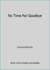 No Time For Goodbye by Linwood Barclay | eBay Australia