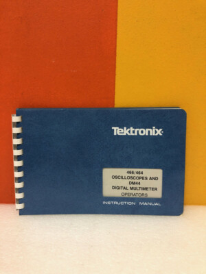 Tektronix 070-2037-00 466/464 Oscilloscopes & DM44 Multimeter Operators ...