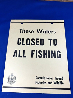 C.1965 NOS Maine Game Warden Sign THESE WATERS CLOSED TO ALL FISHING ...