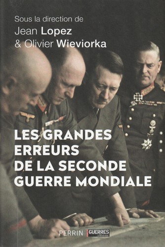 LES GRANDES ERREURS DE LA SECONDE GUERRE MONDIALE - JEAN LOPEZ - 2021 ...
