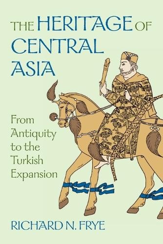 Richard N. Frye The Heritage of Central Asia (Paperback) 9781558761117 ...