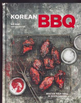 KOREAN BBQ: Master Your Grill in Seven Sauces by Bill Kim (2018 HC){L2 ...