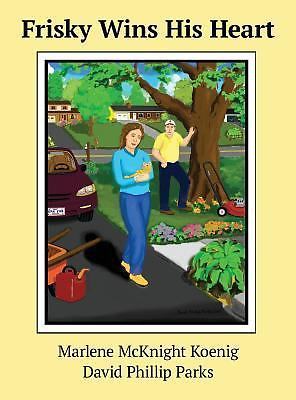 Frisky Wins His Heart by David Phillip Parks and Marlene McKnight ...