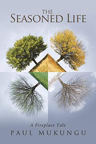 The Seasoned Life: A Fireplace Tale, Mukungu 9781643676852 Fast Free ...