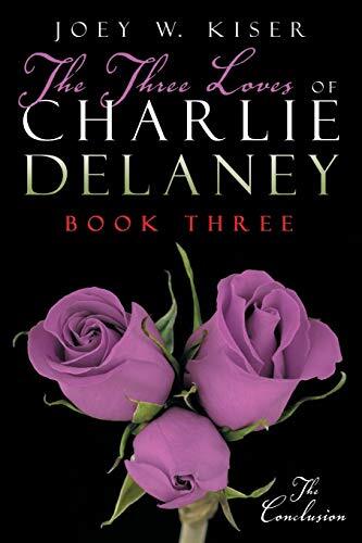 The Three Loves of Charlie Delaney: Book Three 9781491776544| eBay