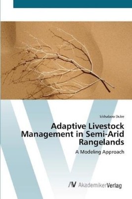 Sikhalazo Dube Adaptive Livestock Management in Semi-Arid Rangelands ...