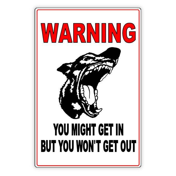 Beware Of Dog You Might Get In But You Won'T Get Out Sign / Decal ...