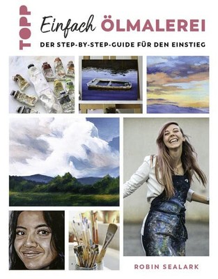 Robin Sealark Wiebke Einfach Ölmalerei: Der Step-by-Step-Guide für den ...