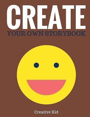Create Your Own Storybook : 50 Pages - Write, Draw, and Illustrate Your ...