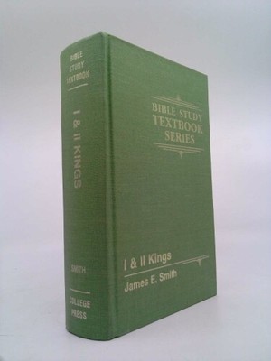 I & II Kings (Bible Study Textbook Series) by James E. Smith ...