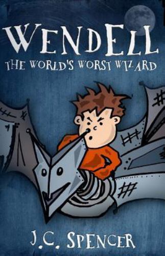Wendell the World's Worst Wizard by Spencer, J. C. 9781493658800| eBay