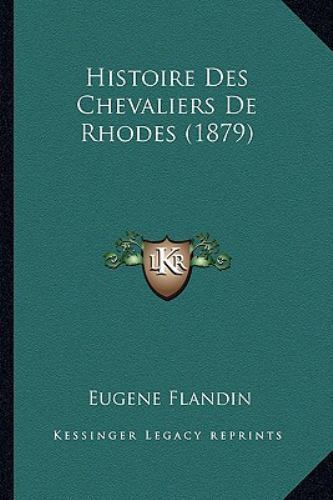 Histoire des Chevaliers de Rhodes by Eugène Flandin (2010, Trade ...